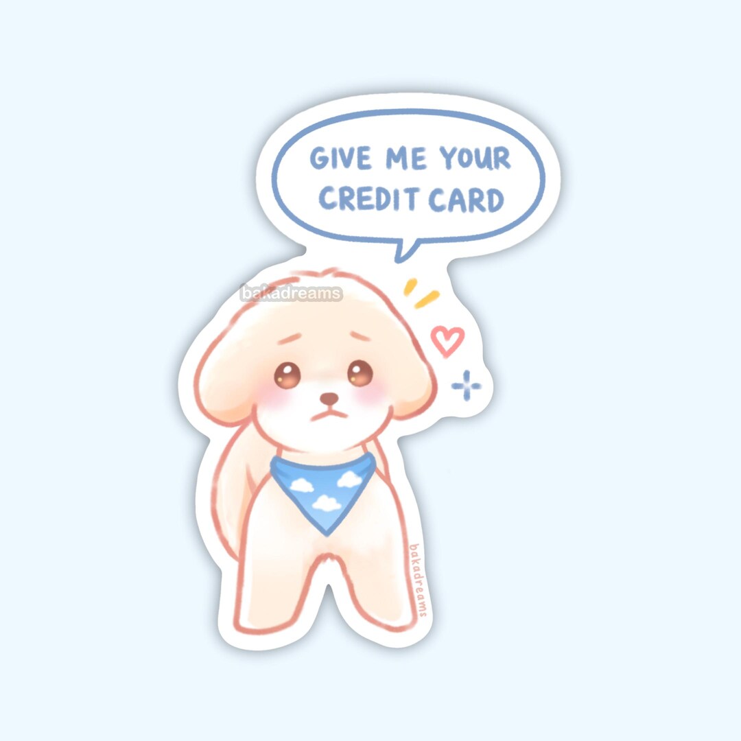 Funny Dog Sticker - 'give Me Your Credit Card' Cute & Sassy Gift for ...