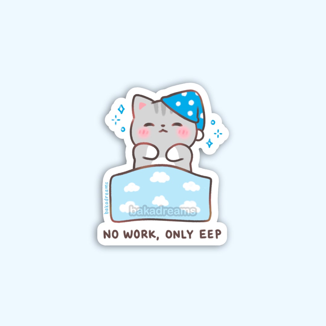 No Work, Only Eep | Eepy Cat Vinyl Sticker, Sleepy Cat, Eepy Cat, Funny ...