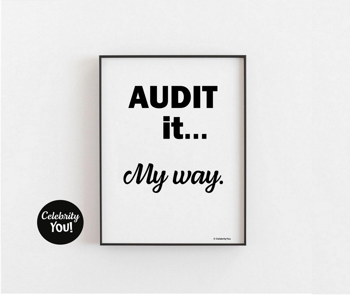 Audit It My Way PRINTABLE Auditor Office Decor, Funny Auditing Quote ...