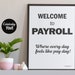 Welcome to Payroll PRINTABLE Department Sign, Motivational Team Slogan ...
