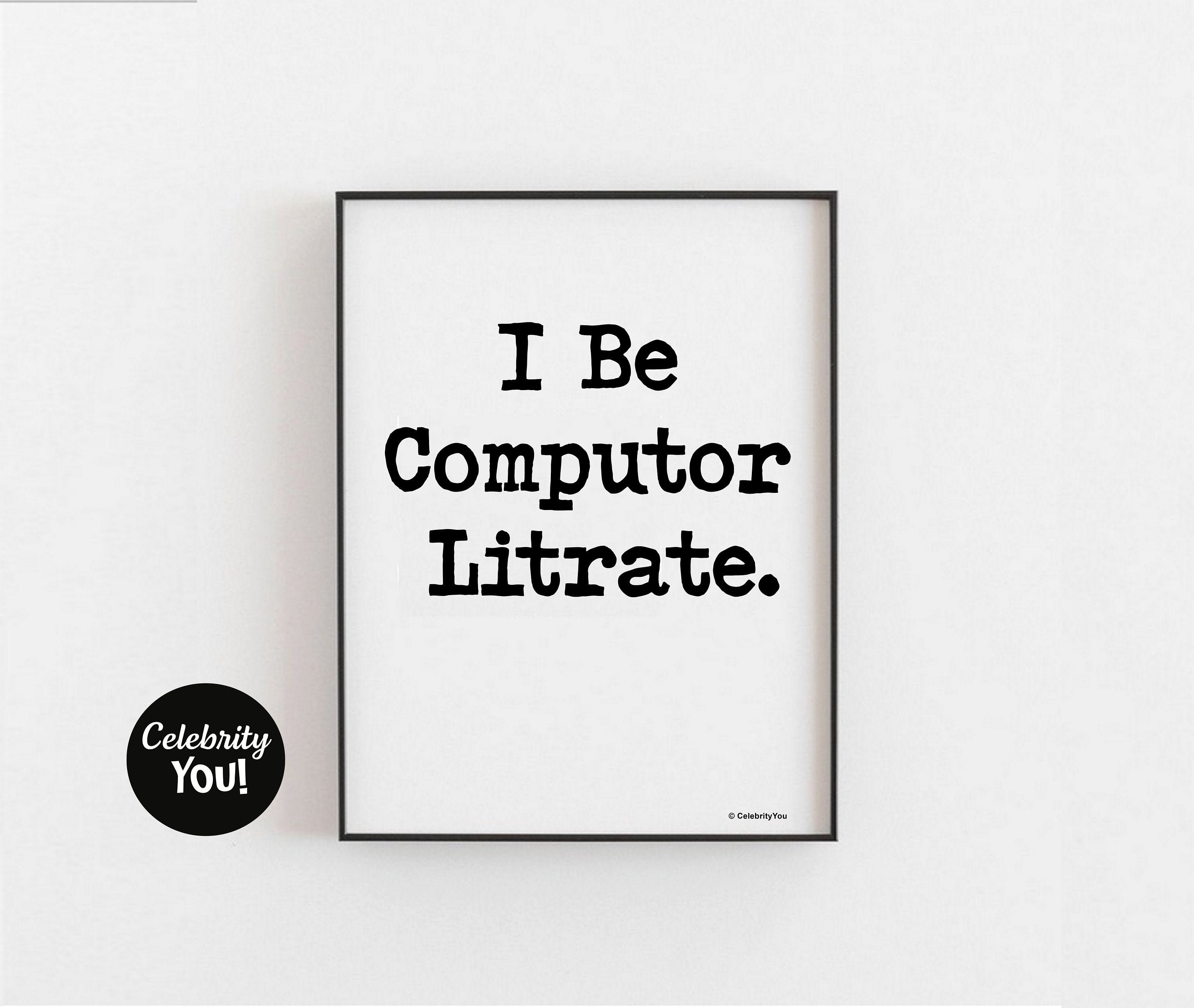 Computer Literate PRINTABLE Information Technology Sign | Funny Tech ...