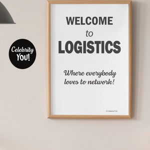 Welcome to Logistics PRINTABLE Office Sign, Funny Logistics Manager ...