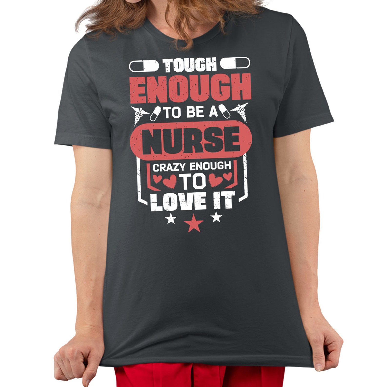 Nurse Shirt Tough Enough To Be A Nurse Crazy Enough To Love Etsy
