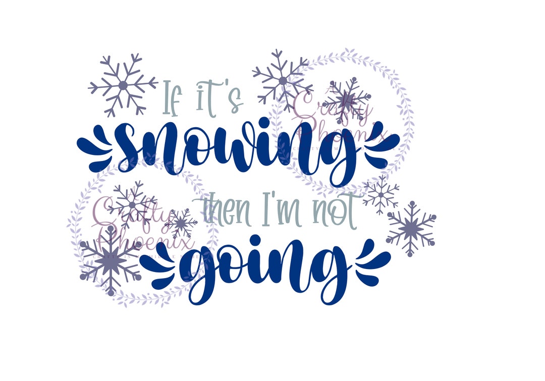 If It's Snowing Then I'm Not Going - Etsy
