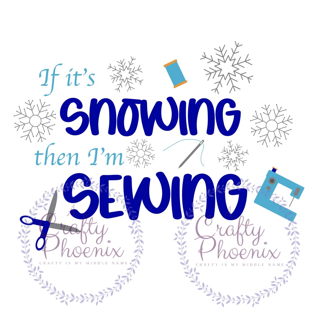 If It's Snowing, Then I'm Sewing SVG Cut File for Cricut, Silhouette ...