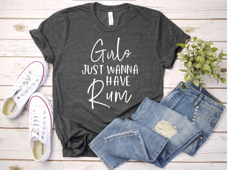 Rum Shirt, Girls Just Wanna Have Rum Shirt, Funny Shirt, Drinking Shirt ...