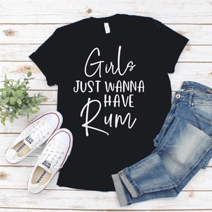 Rum Shirt, Girls Just Wanna Have Rum Shirt, Funny Shirt, Drinking Shirt ...