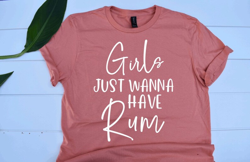 Rum Shirt, Girls Just Wanna Have Rum Shirt, Funny Shirt, Drinking Shirt ...