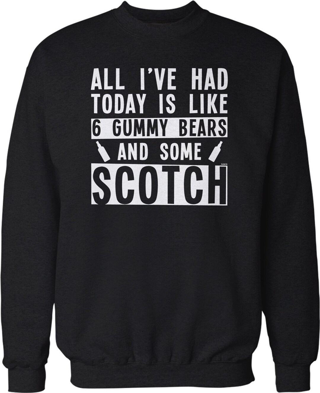 All I've Had Today is Like 6 Gummy Bears and Some Scotch Crew Neck ...