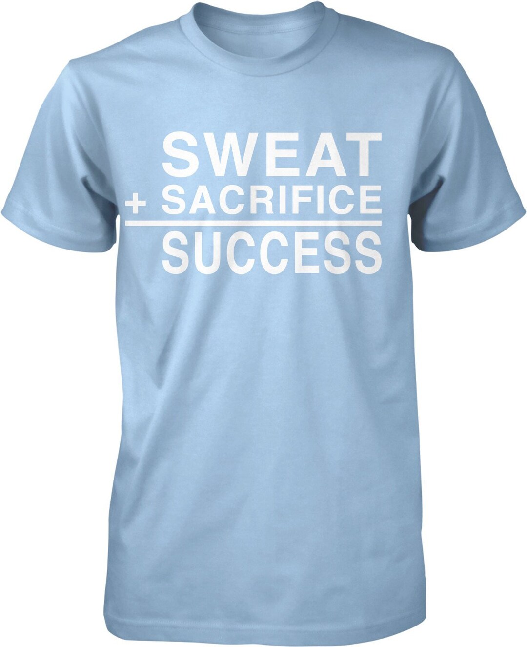 Sweat + Sacrifice = Success, Sweat Plus Sacrifice = Success Men's T ...