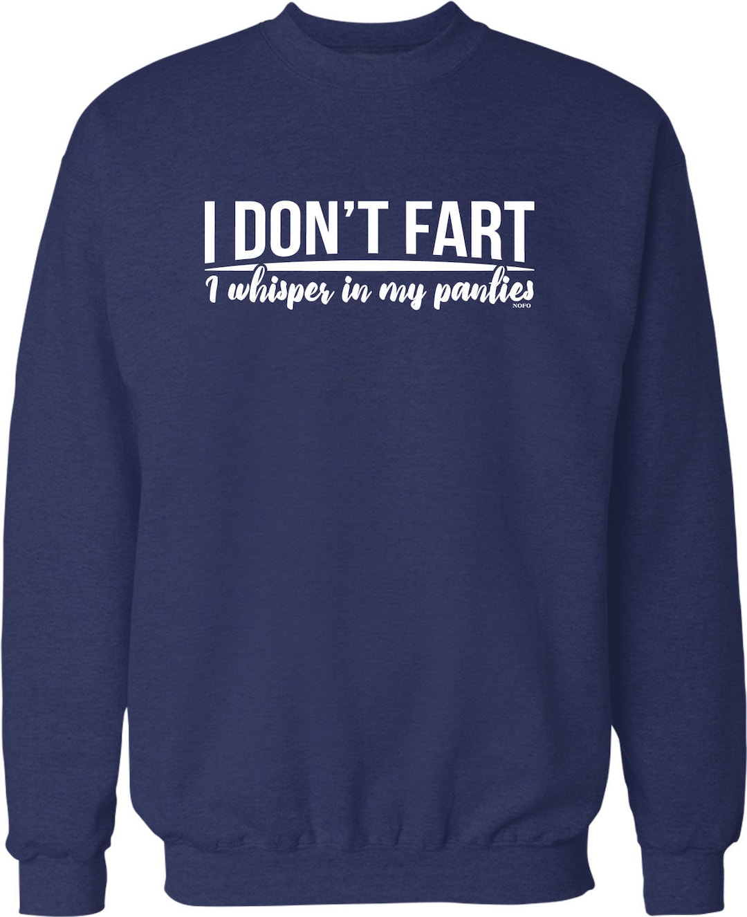 I Don't Fart, I Whisper in My Panties Crew Neck Sweatshirt, HOOD_01267 ...