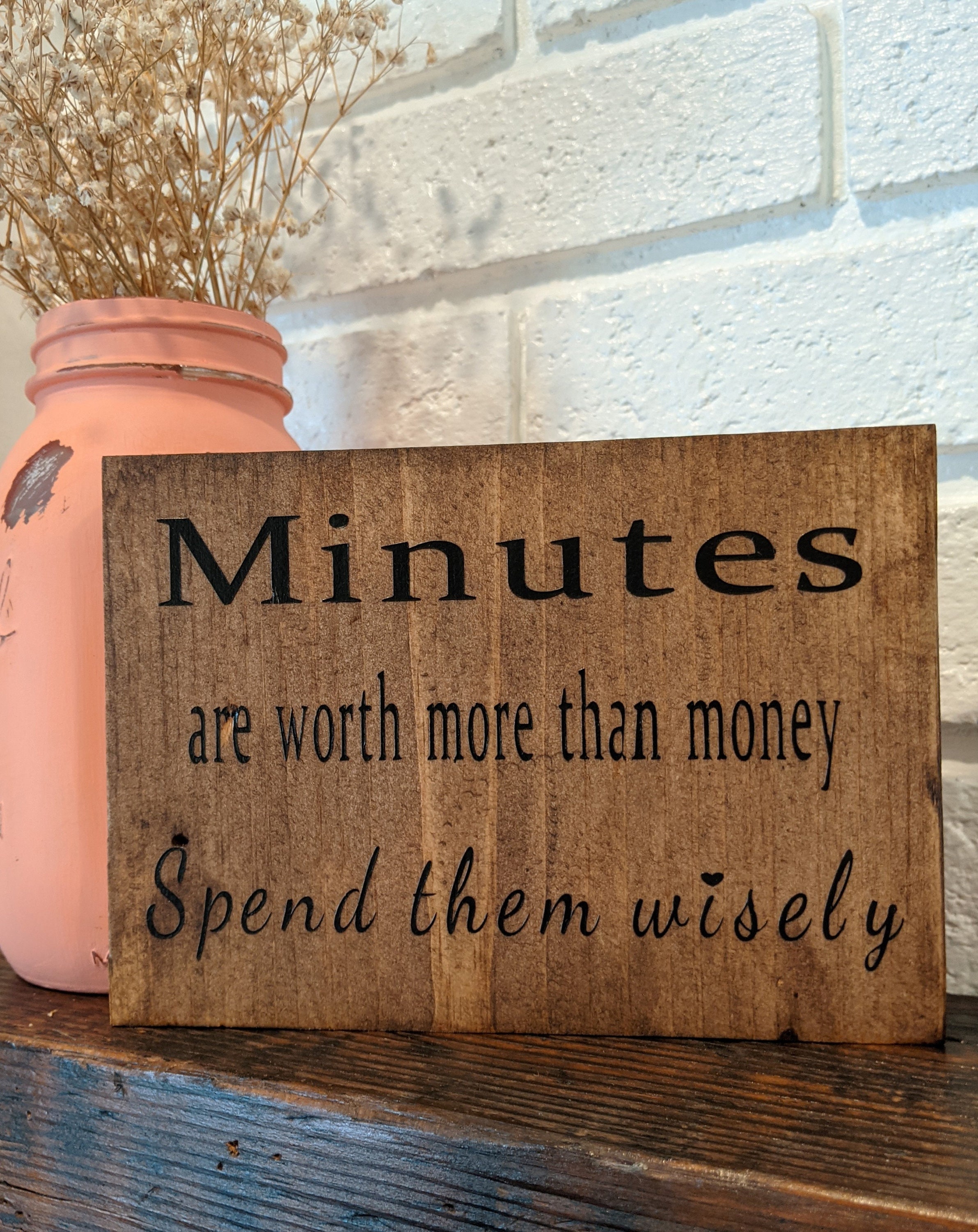Minutes Worth More Than Money Handmade Painted Sign - Etsy UK