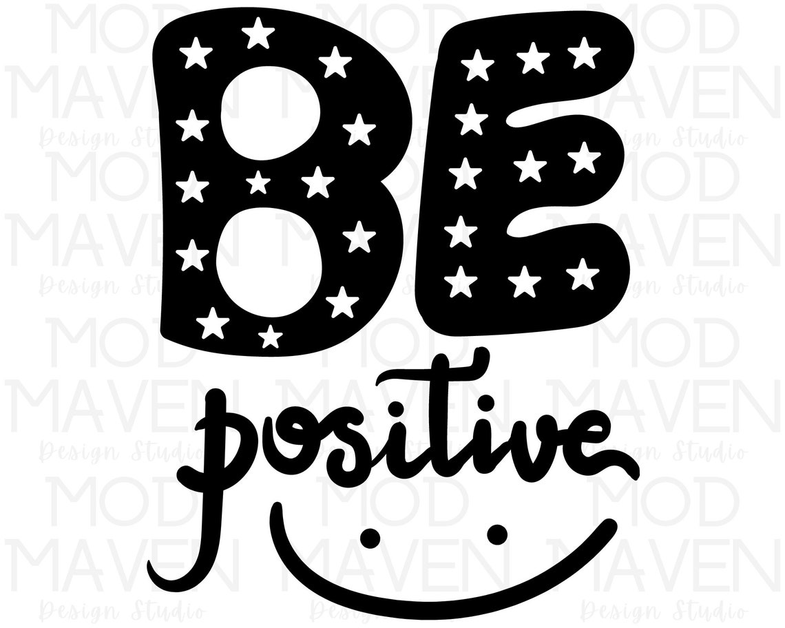 Be Positive SVG PNG Positivity Svg Artwork Svg Quotes and - Etsy
