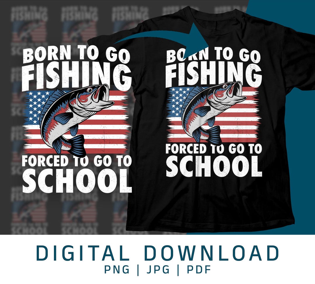 Born to Go Fishing PNG SVG, Funny Fishing Quote Digital Download ...