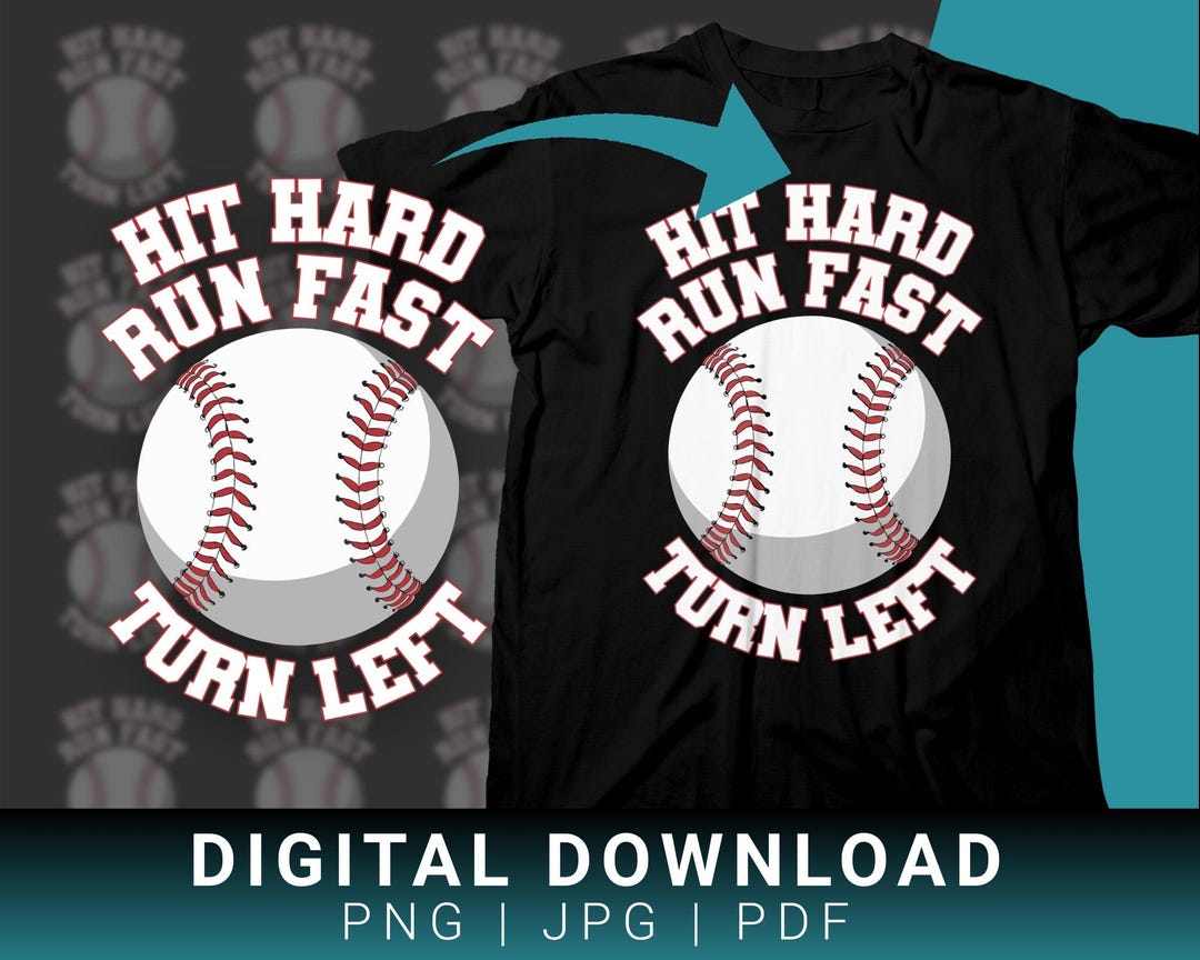 Hit Hard Run Fast Turn Left Baseball PNG File for Print on Demand Items ...