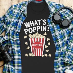 Funny Whats Poppin Popcorn Tshirt, Cute Movie Night Tee, Unique Popcorn ...