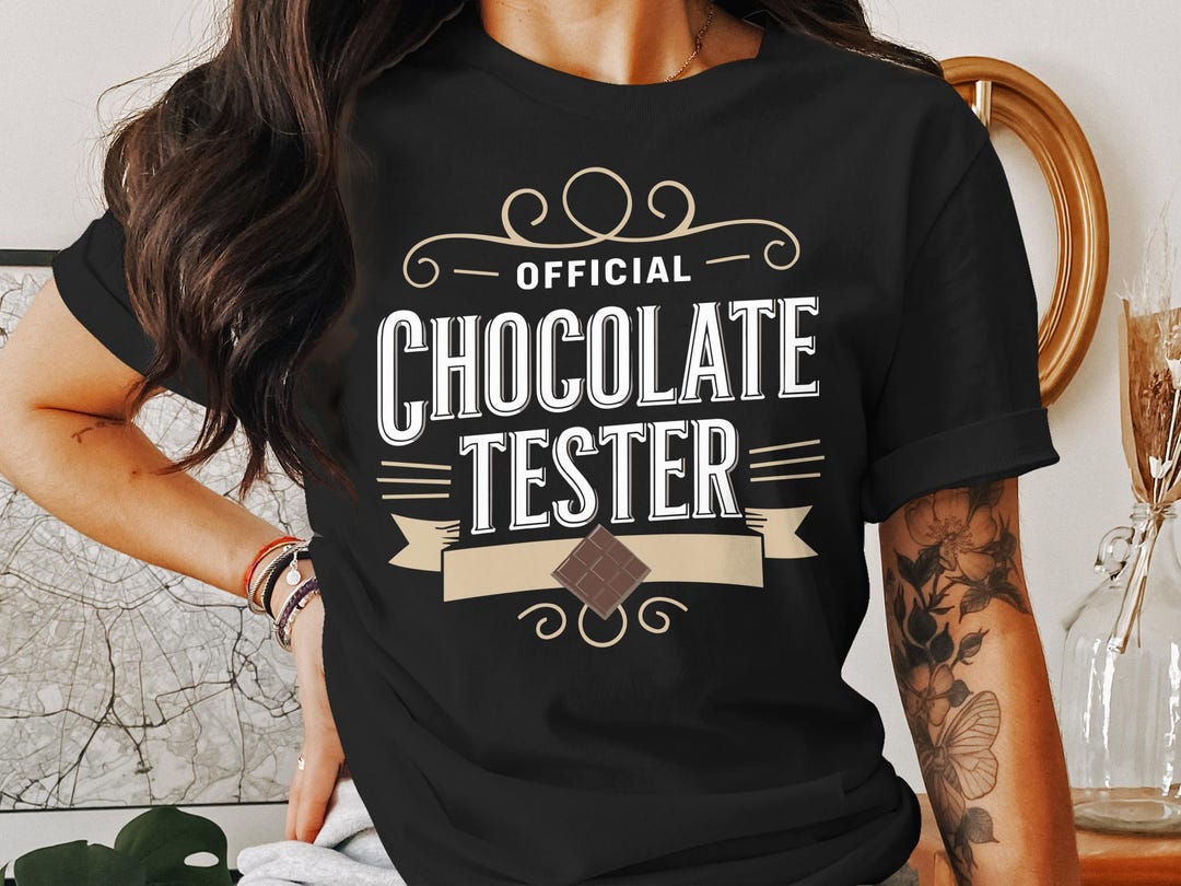 Funny Official Chocolate Tester T-shirt, Chocolate Lover Gift, Foodie ...