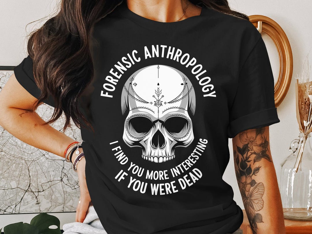 Forensic Anthropology T-shirt, Skull Graphic Tee, Funny Science Shirt ...