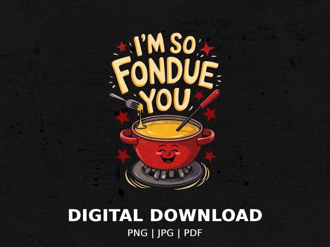 I'm so Fondue You Printable Artwork, Cute Fondue Digital File, Kitchen ...
