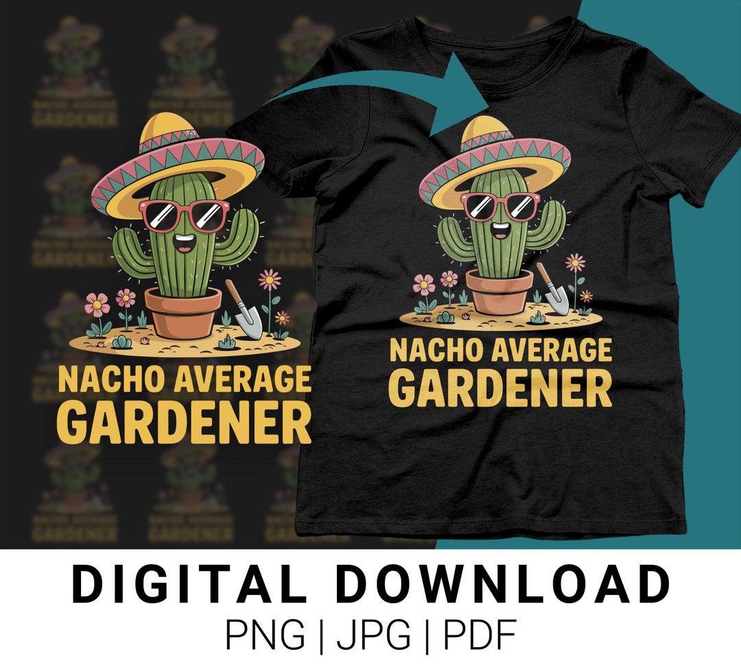 Funny Gardening PNG, Nacho Average Gardener Print, Cactus With Sombrero ...