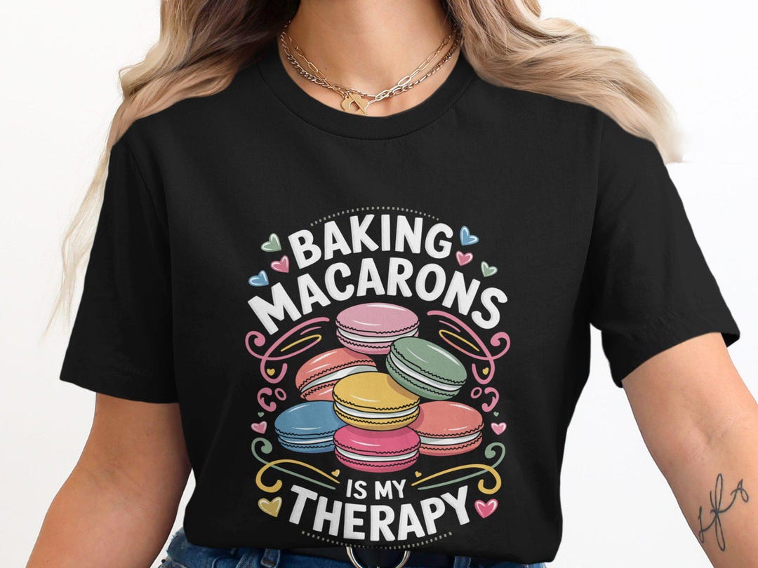 Baking Macarons is My Therapy T-shirt, Cute Macaron Lovers Shirt, Fun ...