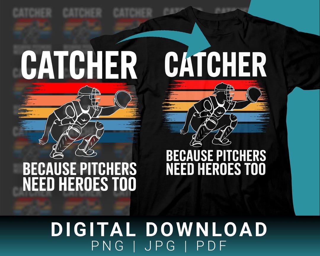 Catcher Because Pitchers Need Heroes Too PNG Digital Download, Digital ...