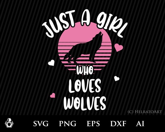 Just a Girl Who Loves Wolves SVG Wolf Svg Woman Svg Mom Svg - Etsy
