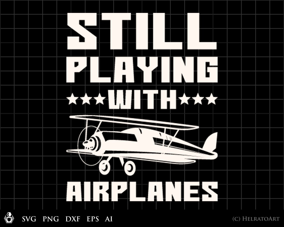 Pilot SVG Airplane Svg Still Playing With Airplanes Svg - Etsy