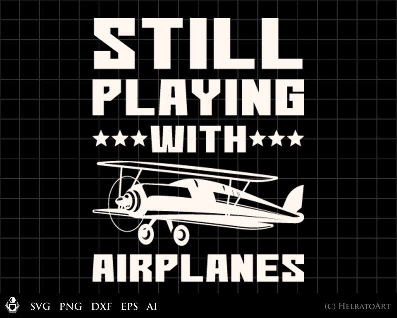 Pilot SVG Airplane Svg Still Playing With Airplanes Svg - Etsy
