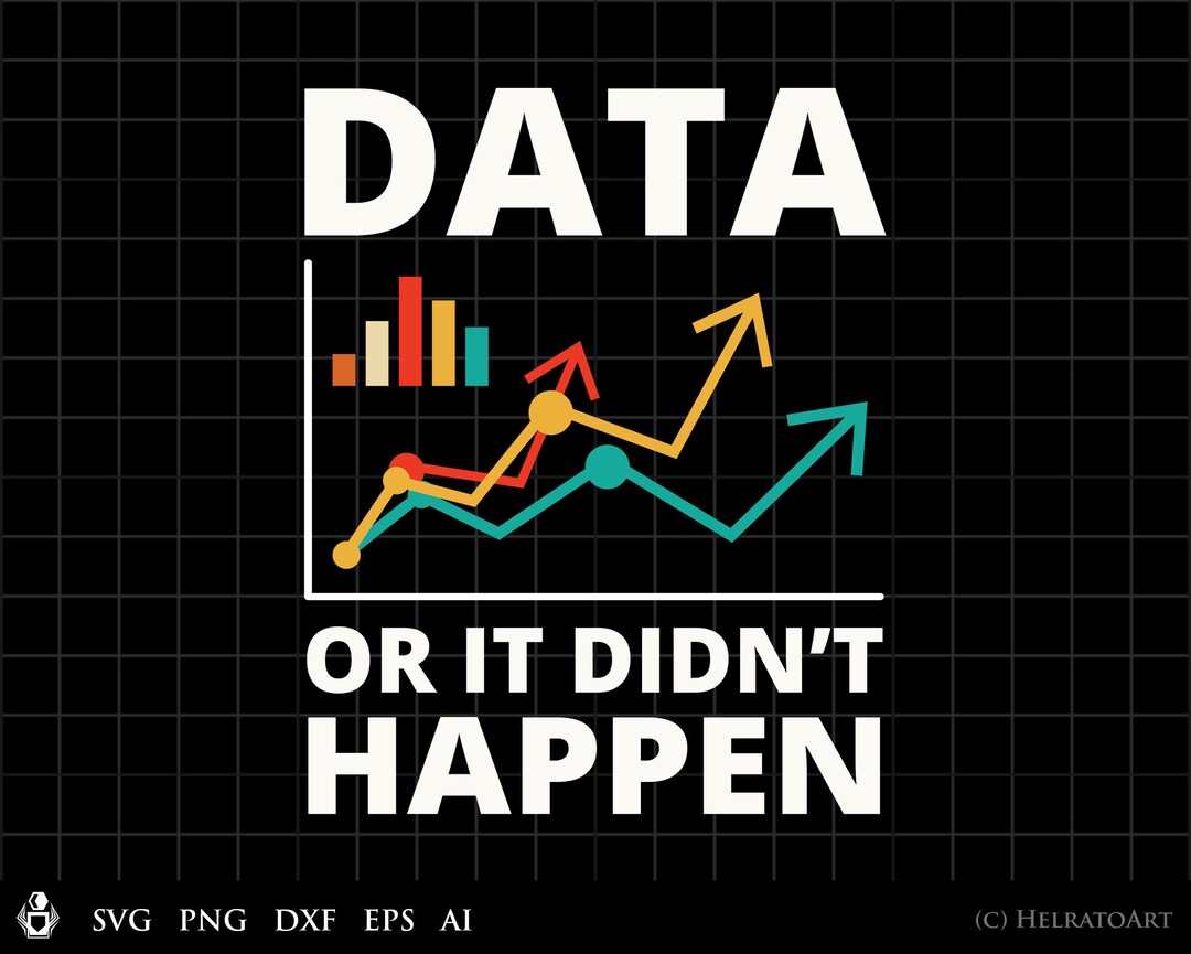 Data Analyst SVG, Data or It Didn't Happen Graphic Clipart - for ...