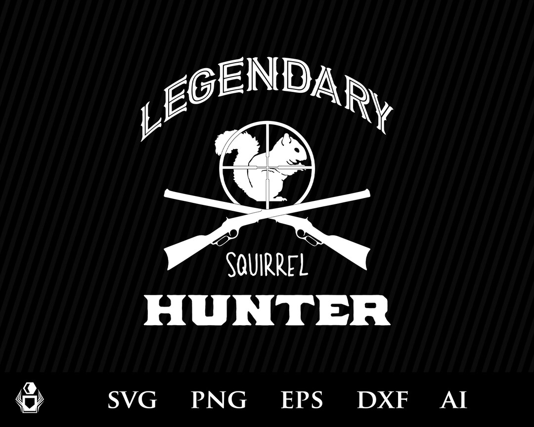 Hunting SVG, Legendary Squirrel Hunter Svg, Outdoor Mountain Svg ...