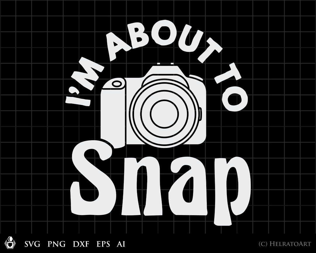 Photography SVG, I'm About to Snap Photography Photographer Camera Men ...