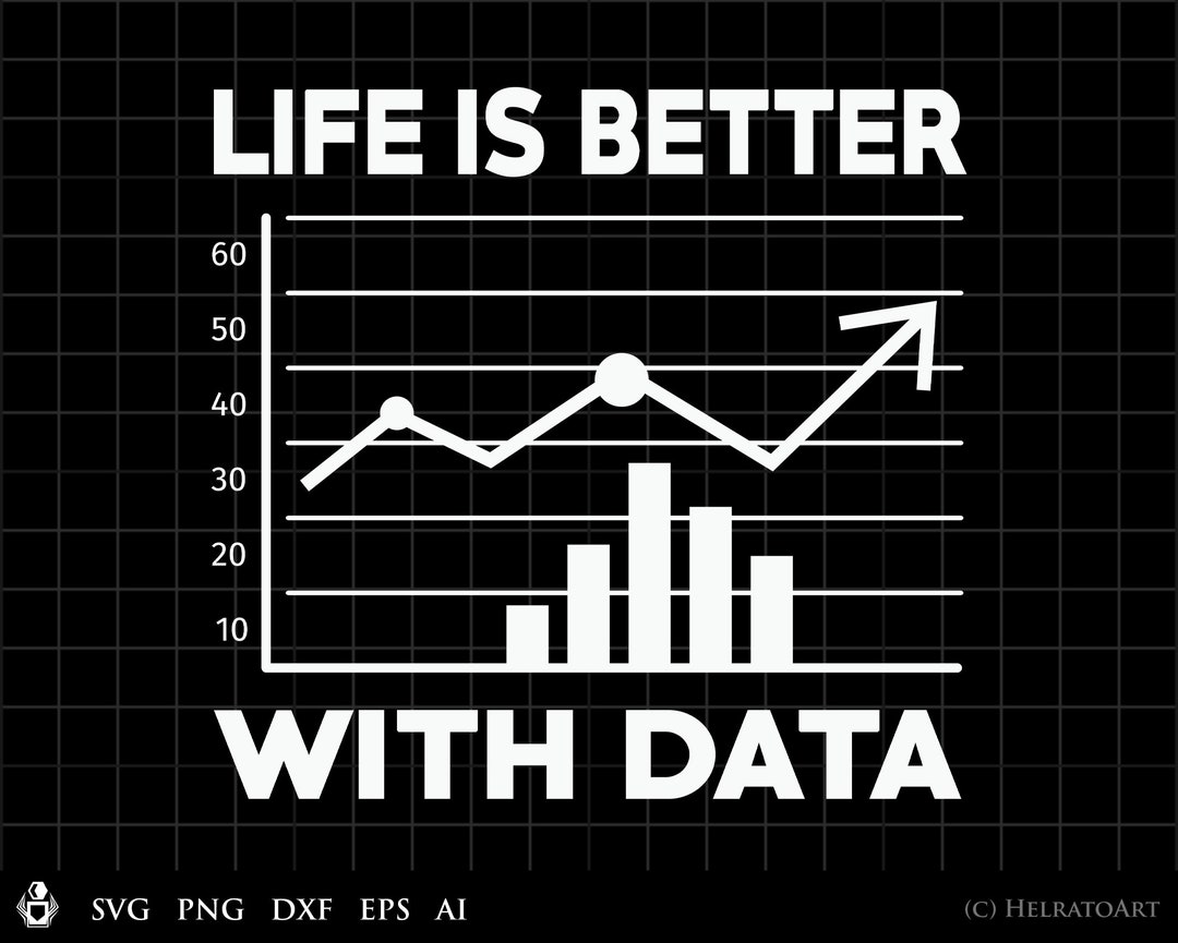 Data Analyst SVG, Life is Better With Data Graphic Clipart - for ...