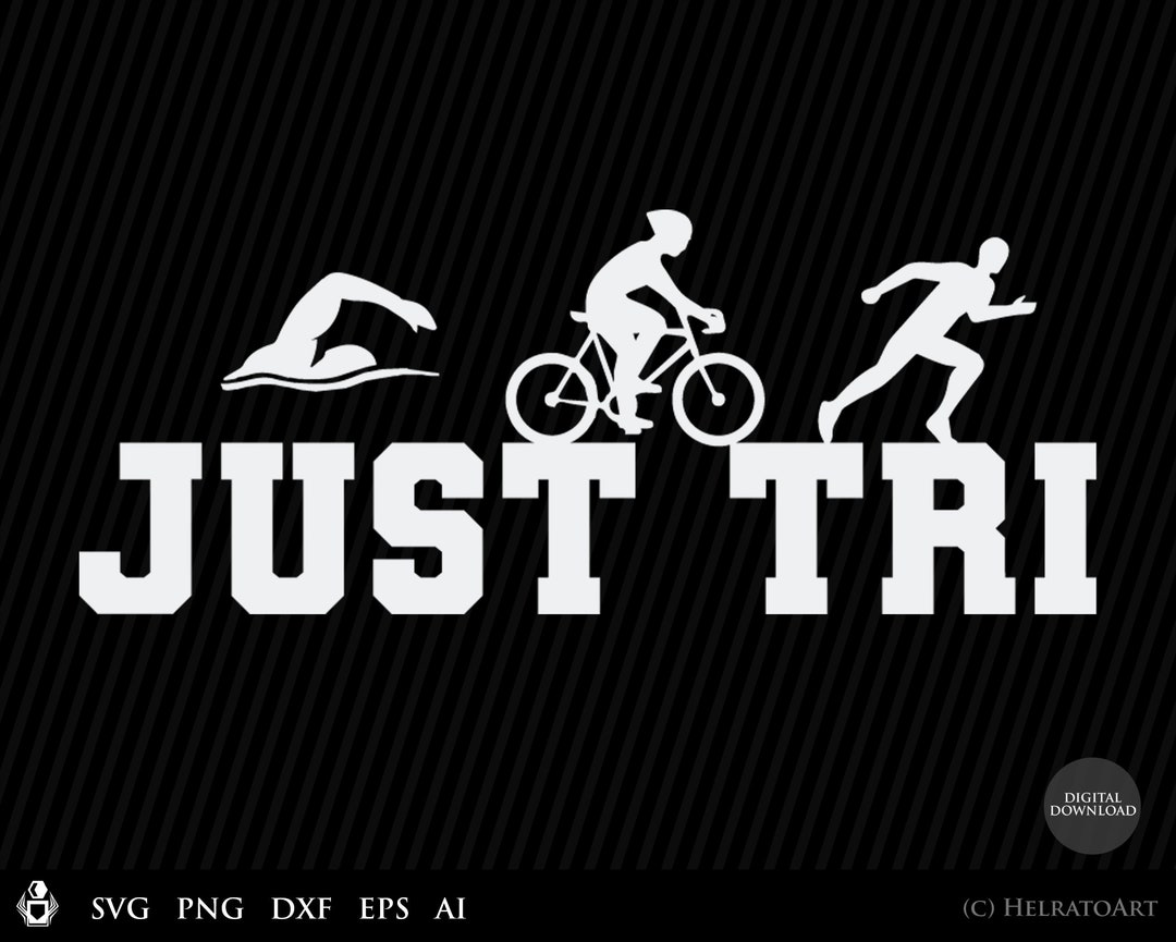 Triathlon SVG, Triathlon Just Tri Swim Bike Run Funny Triathlete, Cut ...
