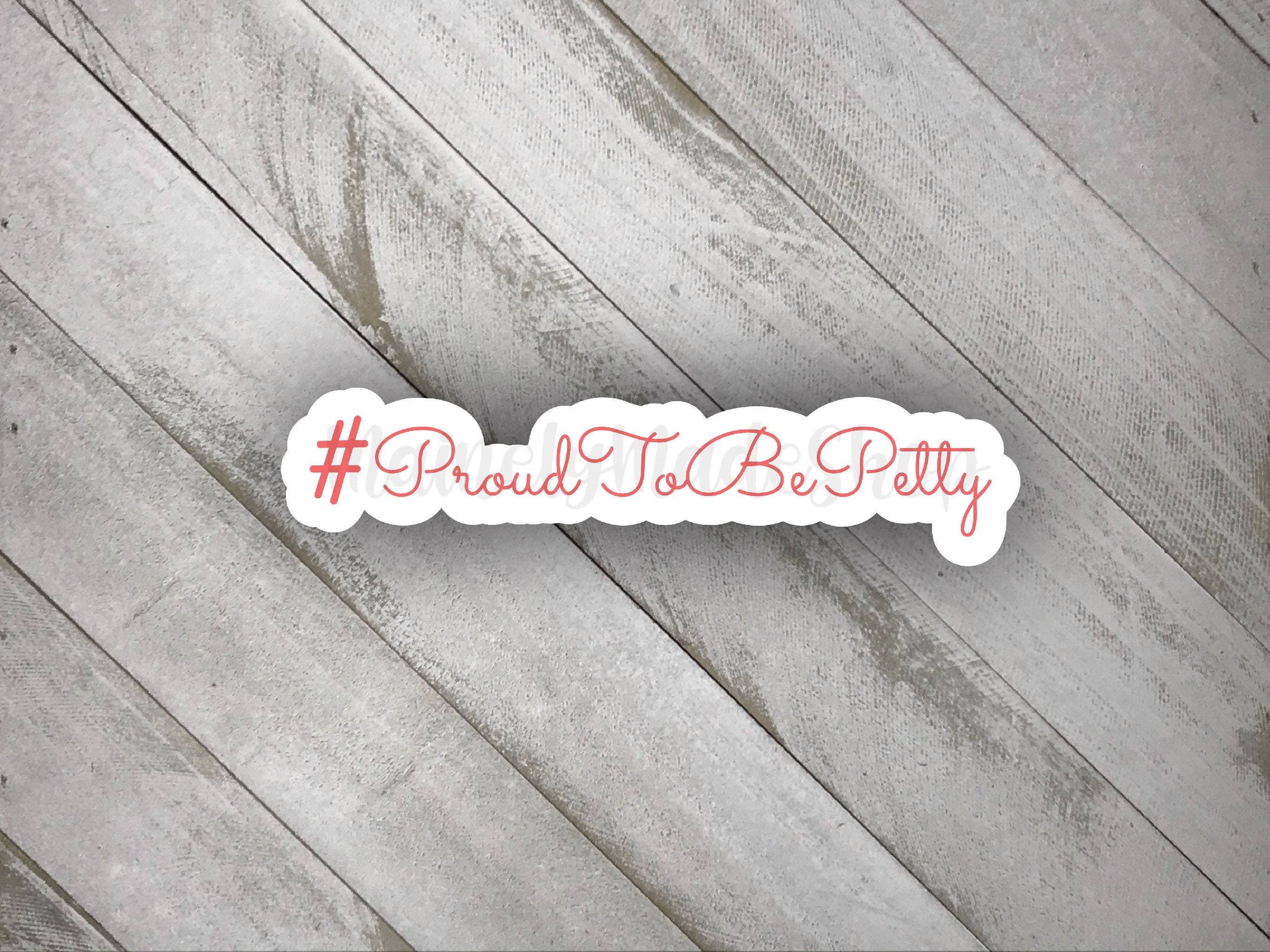 Proud To Be Petty Sticker Die Cut Sticker Vinyl Sticker | Etsy