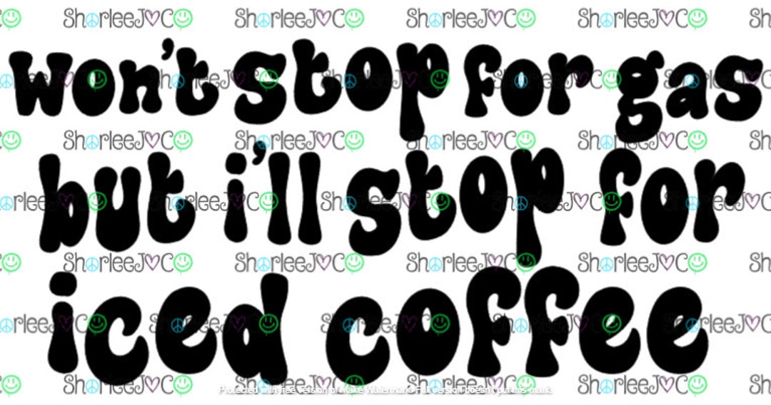 Wont Stop for Gas but Ill Stop for Coffee SVG - Etsy