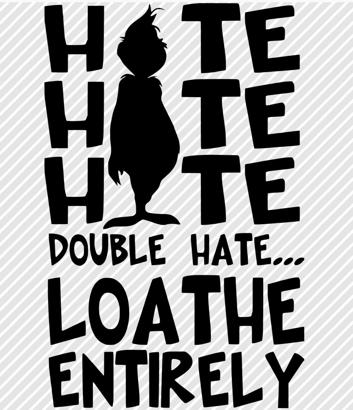 Hate Hate Hate Double Hate Loathe Entirety Grinch Svg - Etsy