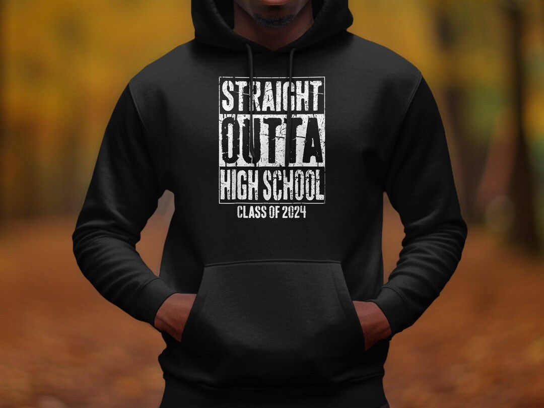 Straight Outta High School Class of 2024 Hoodie, Graduation Gift Hoodie ...