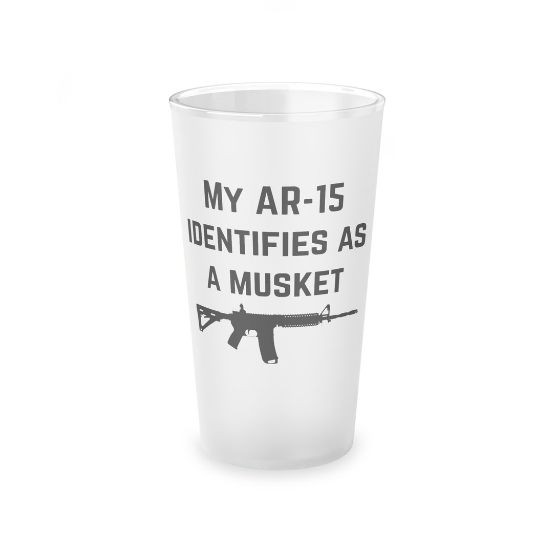 Funny AR15 Musket Pronoun 2nd Amendment Frosted Pint Glass, 16oz Right ...
