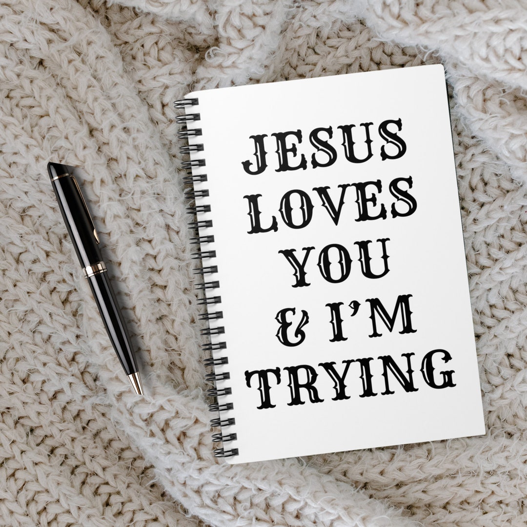 Jesus Loves You & I'm Trying Notebook | Inspiration Christian Journal ...