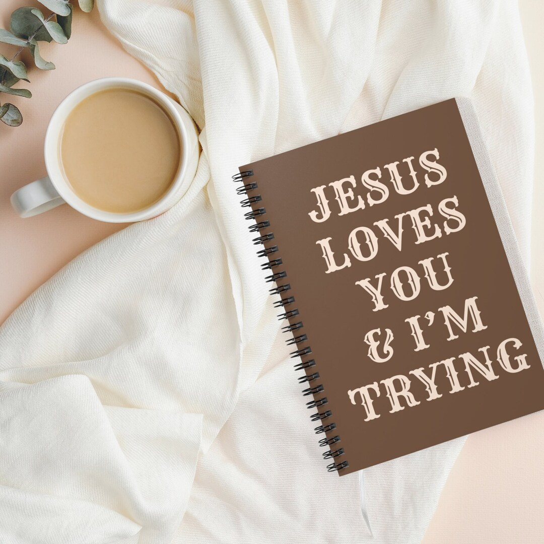 Jesus Loves You & I'm Trying Notebook | Inspiration Christian Journal ...