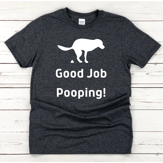 Good Job Pooping Funny TShirt | Etsy