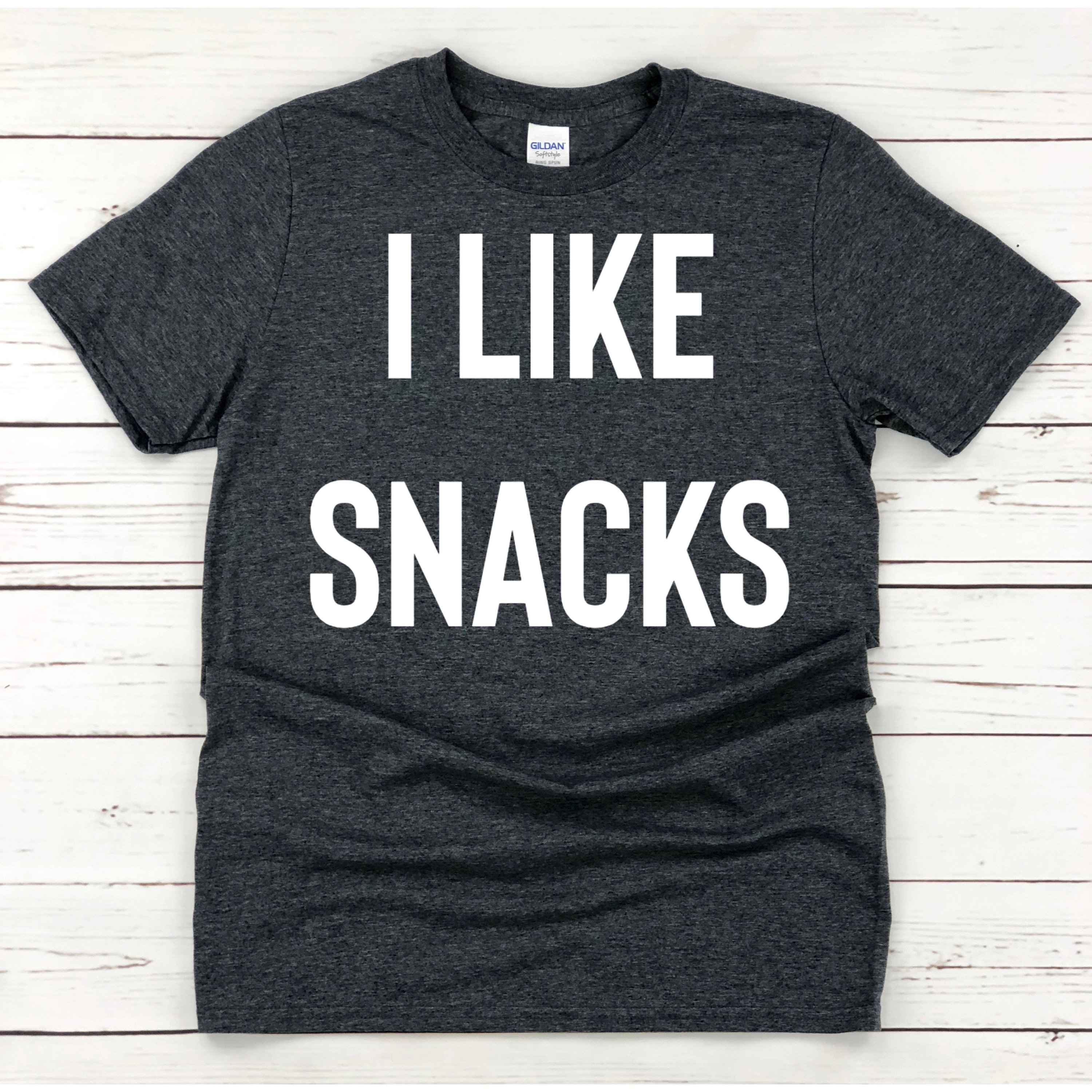 I Like Snacks | Funny T-shirt | Foodie - Etsy