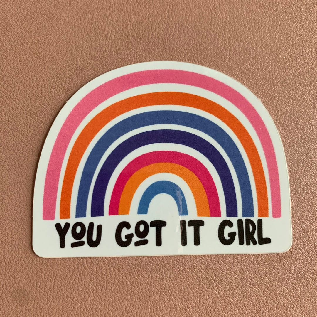 You Got It Girl - Sticker | Positive Sticker | Laptop Sticker | Water ...