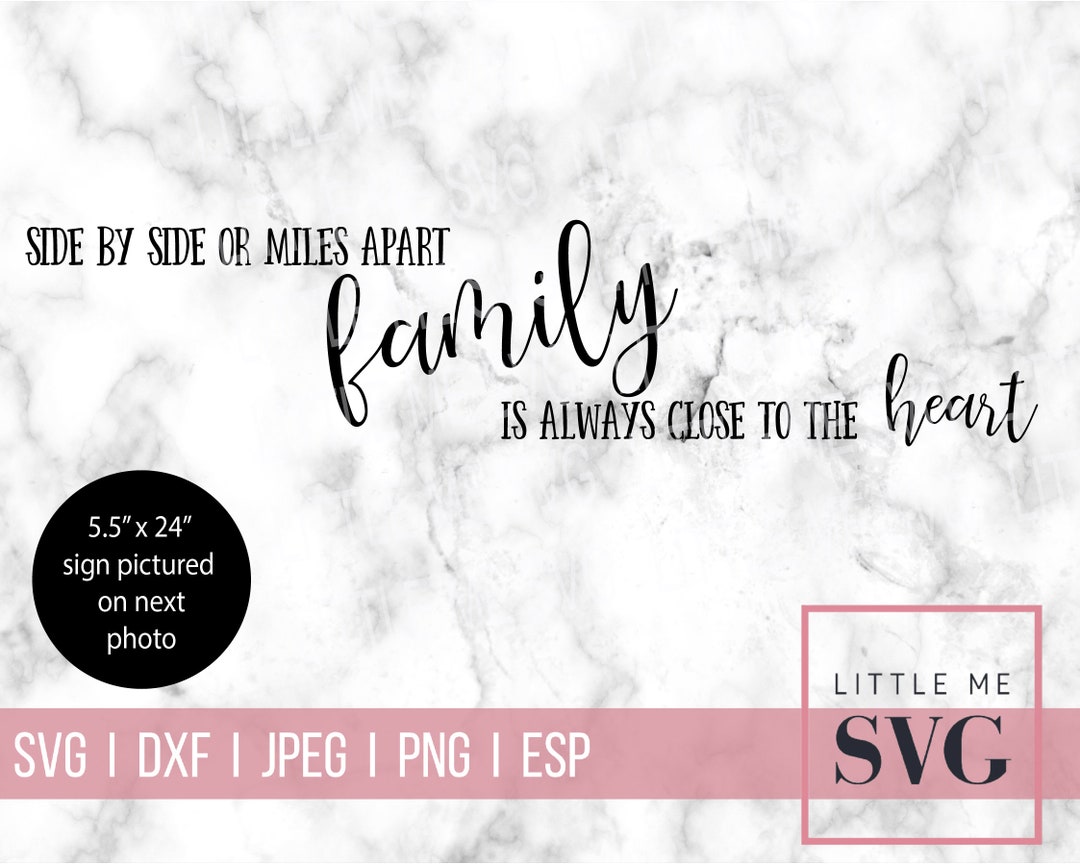 Family Sign SVG, Side by Side or Miles Apart, Family Always Close to ...