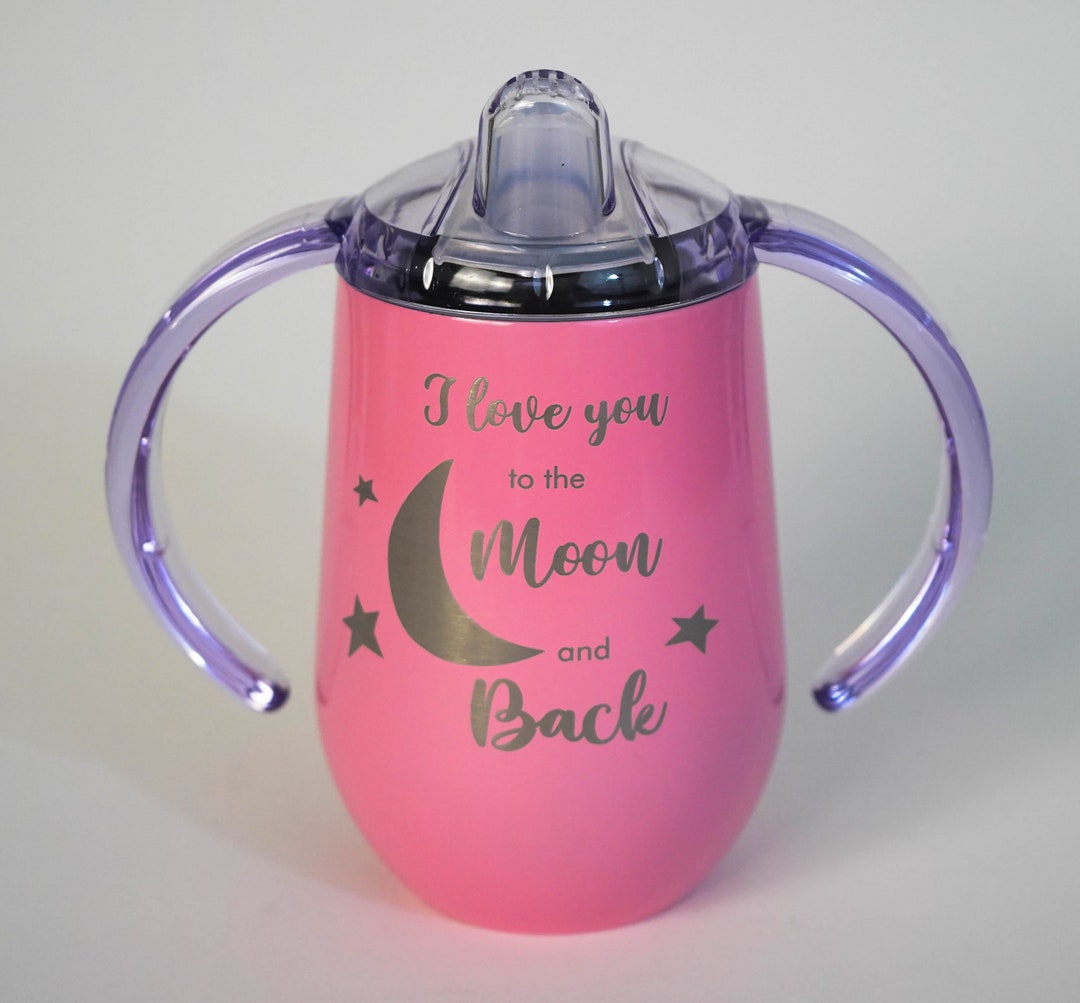 Pink Sippy Cup | I Love You to the Moon and Back | Personalized | First ...