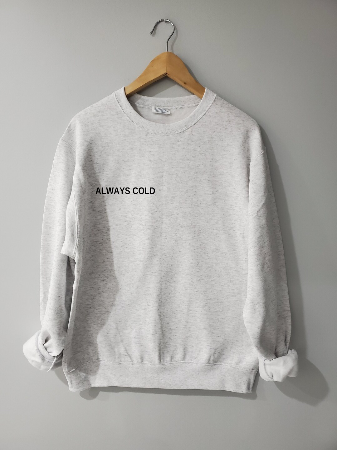 Always Cold Sweatshirt, Always Cold Crewneck, Ash Color - Etsy