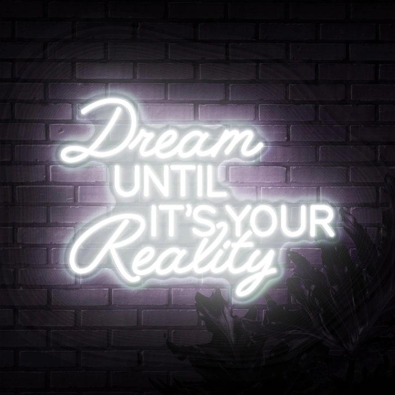 Dream UNTIL IT'S YOUR Reality Neon Sign for Wall Art - Etsy