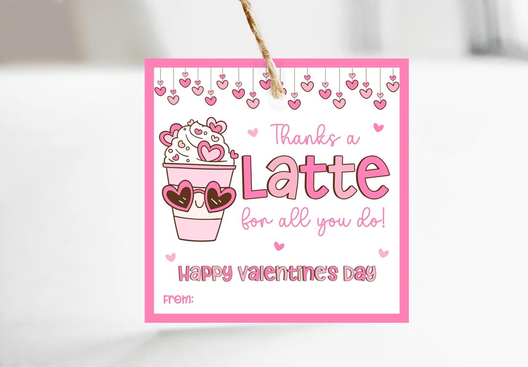 Printable Valentine Gift Tags - Thanks a Latte - Appreciation Gift Tags ...