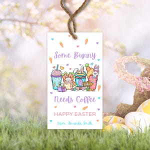 Easter Coffee Tags - Editable - Printable - Some Bunny Needs Coffee ...